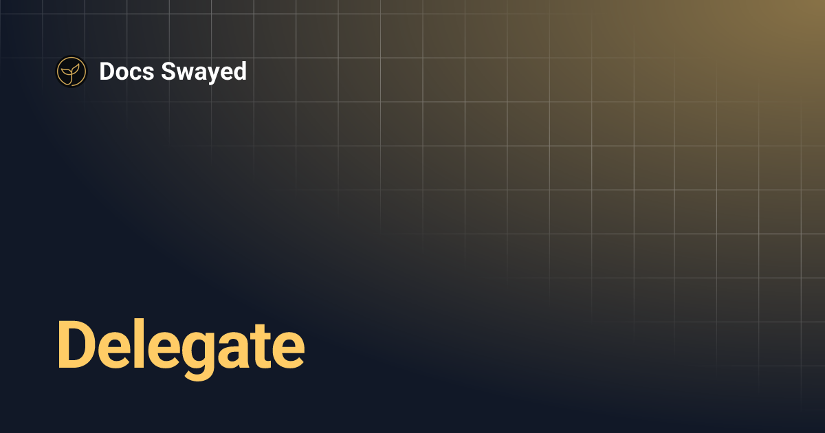 Delegate | Docs Swayed